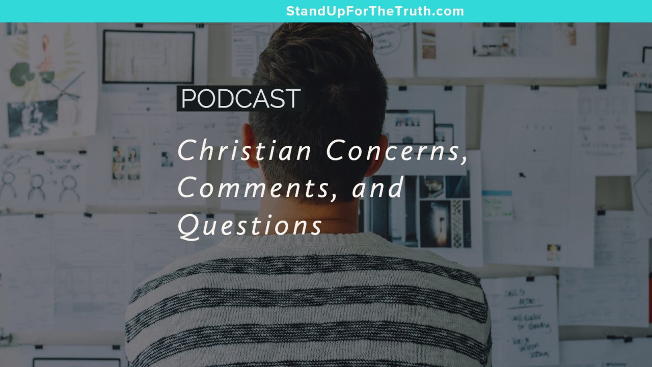 Christian Concerns, Comments, and Questions - Stand Up For The Truth ...