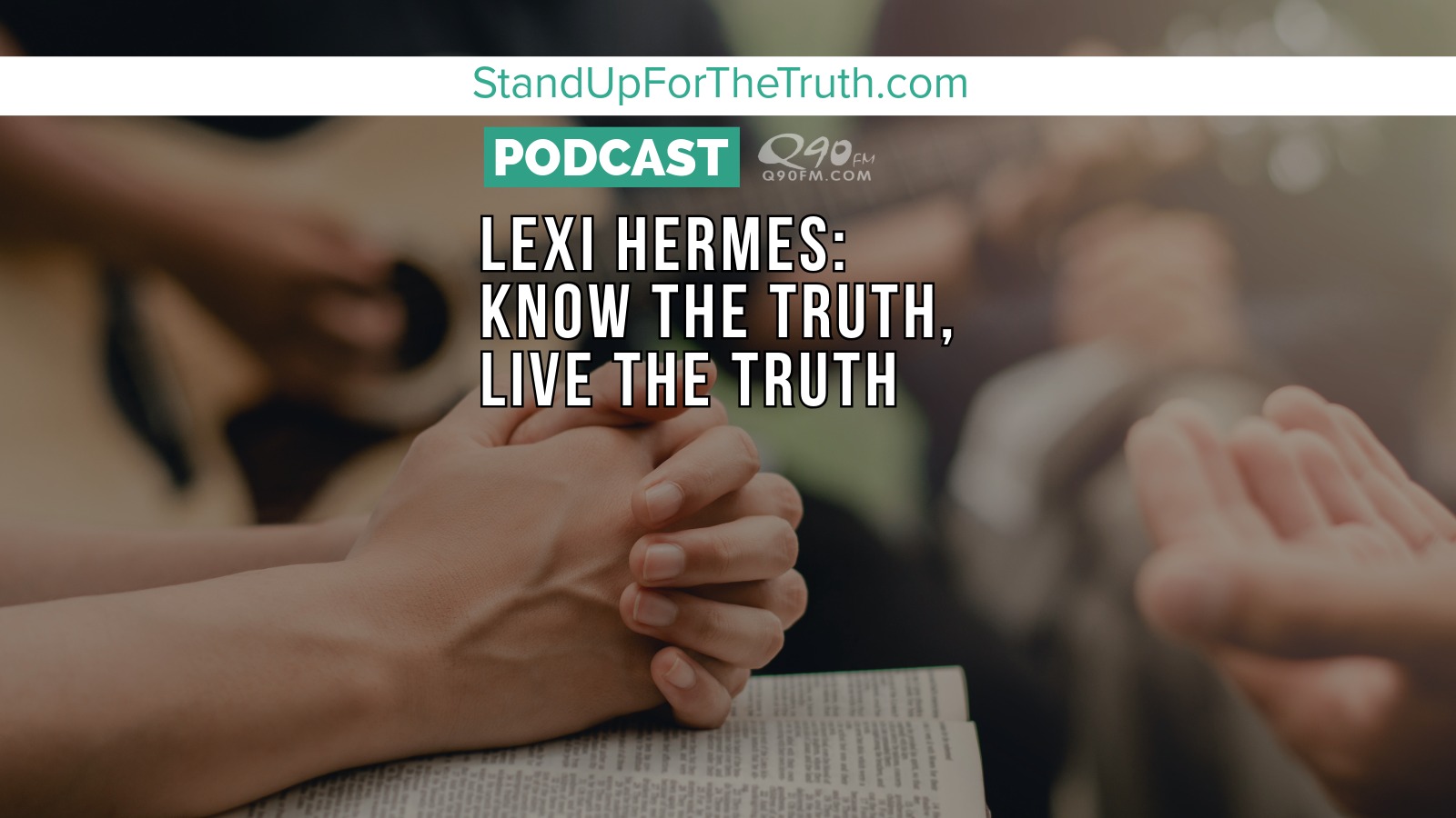 Lexi Hermes: Know the Truth, Live the Truth - Stand Up For The Truth ...